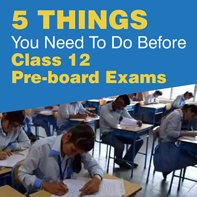 Ways To Prepare For Pre-Board Exams Class 12 - 5 Things to Do