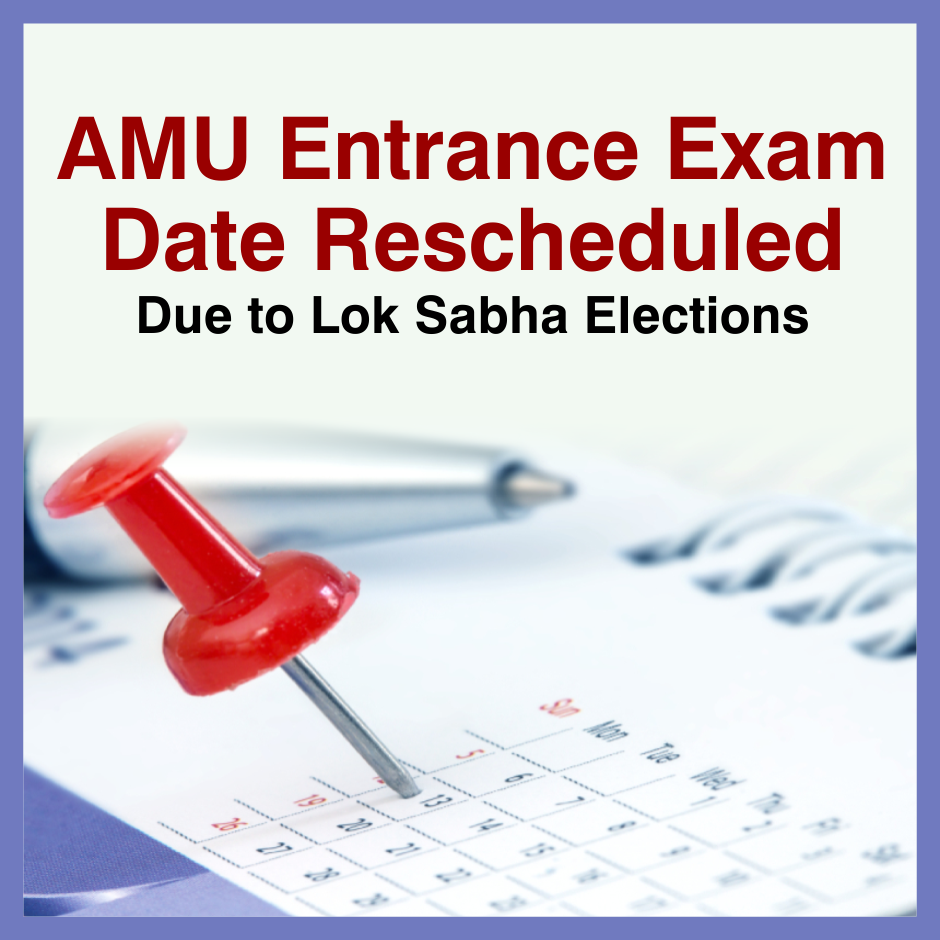 AMU Entrance Exam Date Reschedule Due To Lok Sabha Elections amu-entrance-exam-date-reschedule-due-to-lok-sabha-elections