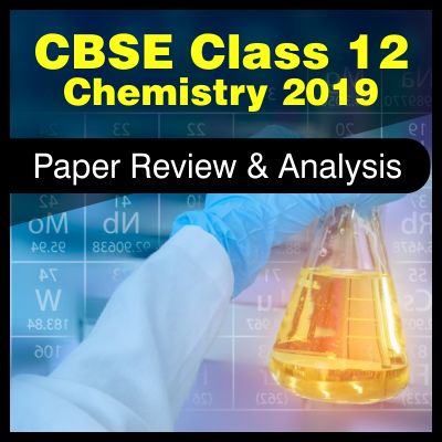 CBSE Class 12 Chemistry 2019 – Paper Analysis & Review