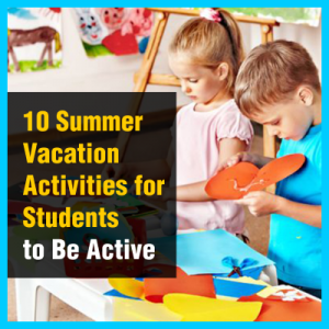 10 Summer Vacation Activities for Students to Be Active2 - MTG Blog