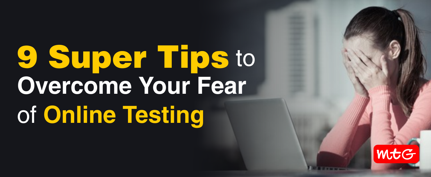 9 Super Tips to Overcome Your Fear of Online Testing - MTG Blog
