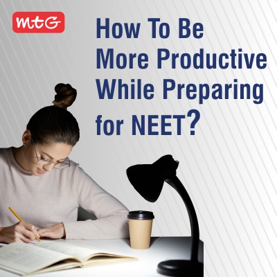 How To Be More Productive While Preparing for NEET 2022?