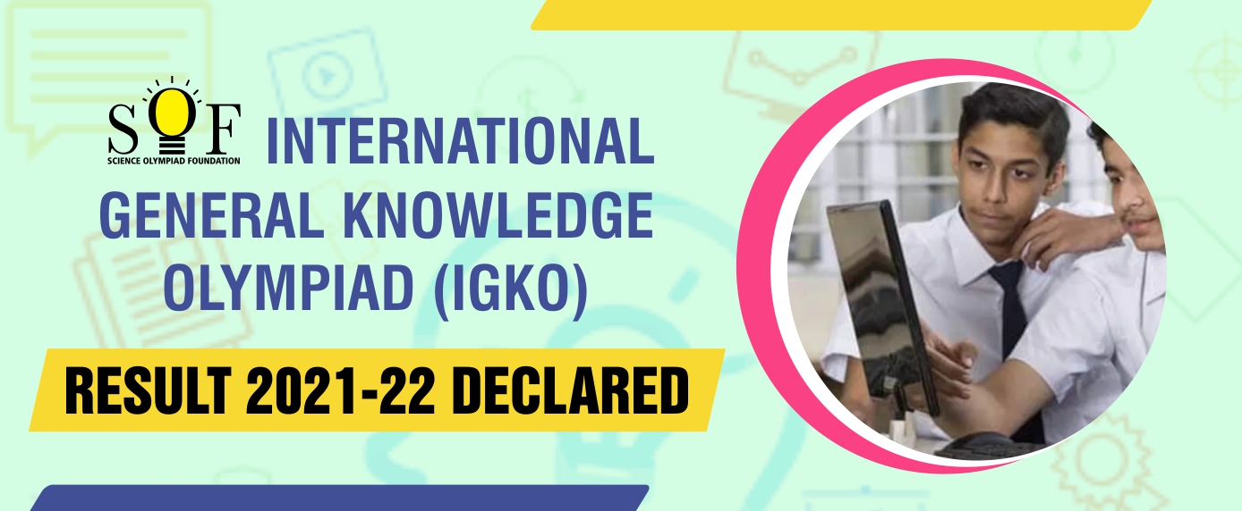 SOF IGKO OLYMPIAD RESULT 2021-22 DECLARED SOF IGKO OLYMPIAD RESULT 2021-22 DECLARED