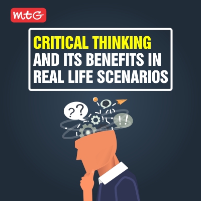 Critical Thinking and Its Benefits in Real Life Scenarios - MTG Blog