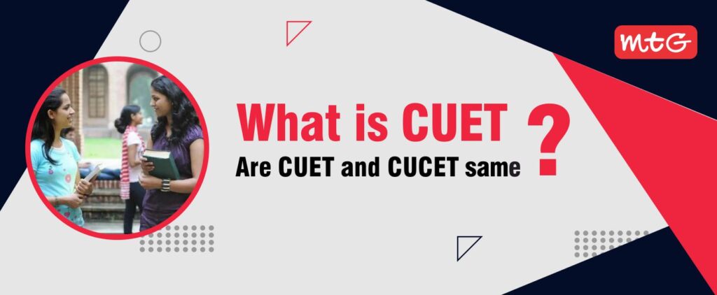 What is CUET? Are CUET and CUCET same? MTG Blog