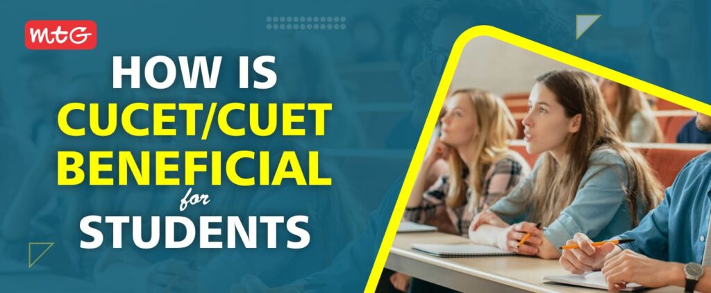 How Is CUCET/CUET Beneficial for Students? - MTG Blog