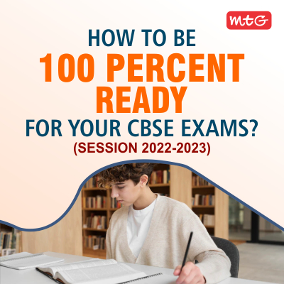 HOW TO BE 100 PERCENT READY FOR YOUR CBSE EXAMS - MTG Blog