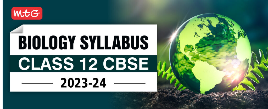 CBSE Class 12 Biology Syllabus 2023-24 - MTG Blog