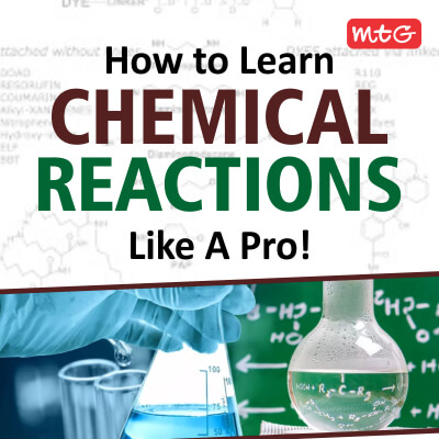 How to Learn Chemical Reactions Like A Pro! - MTG Blog