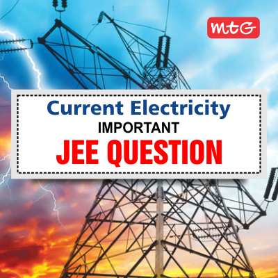 Current Electricity JEE Mains Questions and Answers - MTG Blog