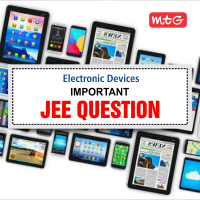 Electronic Devices Class 12 JEE Main Questions and Answers - MTG Blog