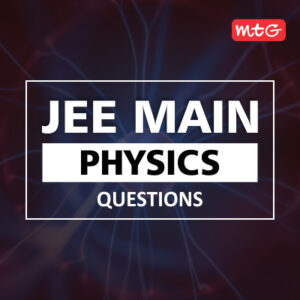 JEE Mains Physics Questions - MTG Blog