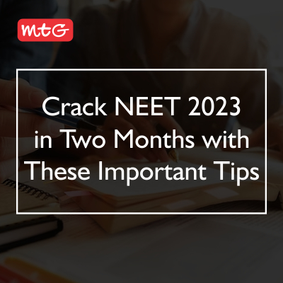 Crack NEET 2023 in Two Months with These Important Tips - MTG Blog