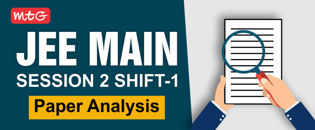 JEE Main 2023 Exam Session 2 Shift-1 Question Paper Analysis - MTG Blog
