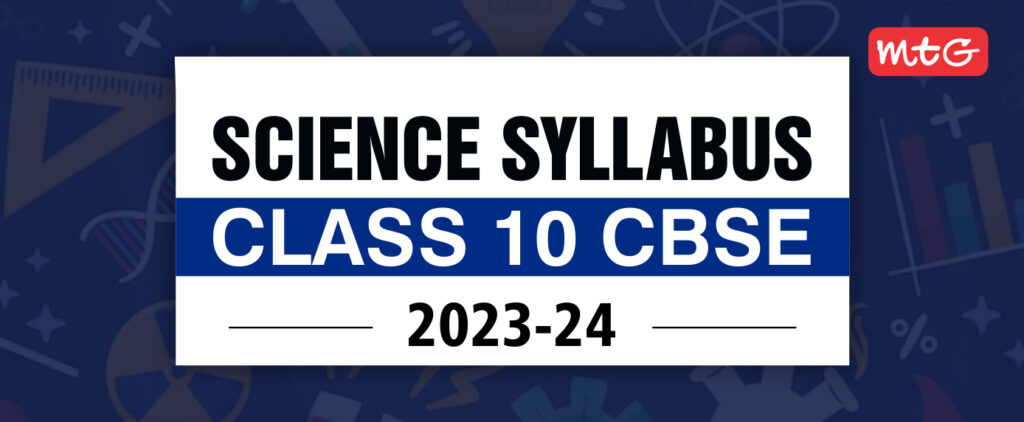 CBSE Syllabus for Class 10 Science (2023-24) - MTG Blog