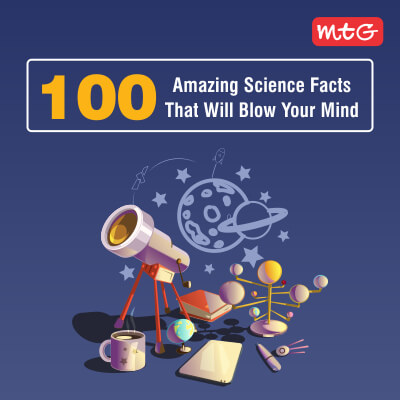 100 Amazing Science Facts That Will Blow Your Mind - MTG Blog